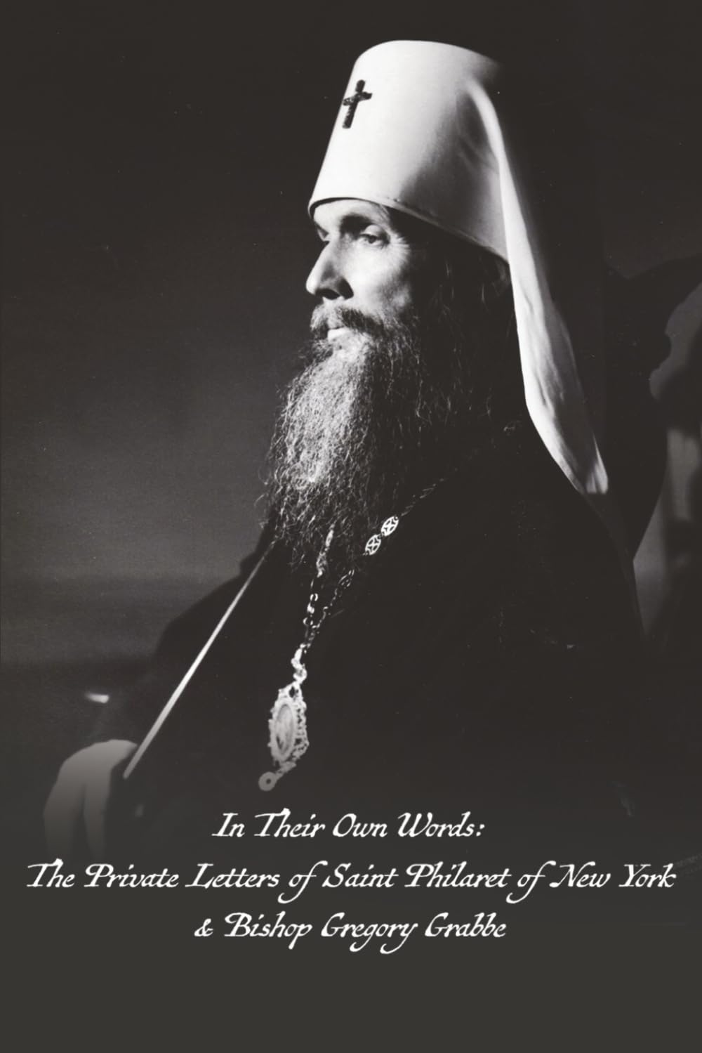 In Their Own Words: The Private Letters of Saint Philaret of New York ...